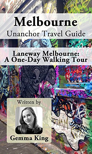 Melbourne Travel Guide (Unanchor) - Laneway Melbourne: A One-Day ...