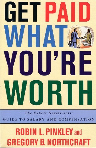 Get Paid What You're Worth by Robin L. Pinkley; Gregory B. Northcraft ...