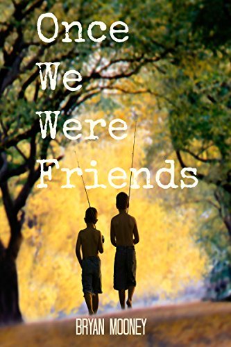 Once We Were Friends by Bryan Mooney | Goodreads