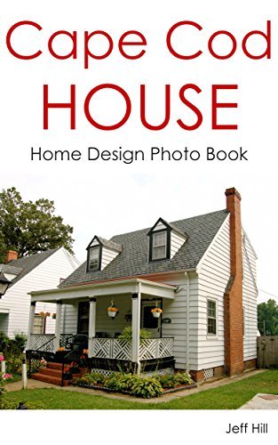 Cape Cod House: Home Design Photo Book by Jeff Hill | Goodreads