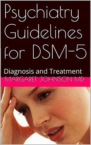 Psychiatry Guidelines for DSM-5: Diagnosis and New Treatments by ...