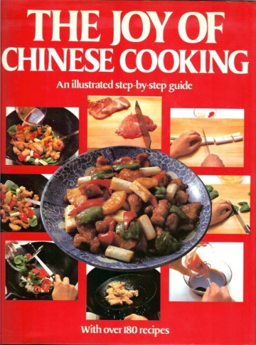The Joy of Chinese Cooking, A Step-by-step Guide with 186 Recipes by ...