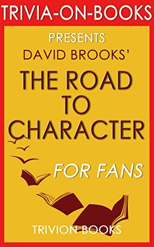 David Brooks' The Road to Character - For Fans by Trivion Books | Goodreads