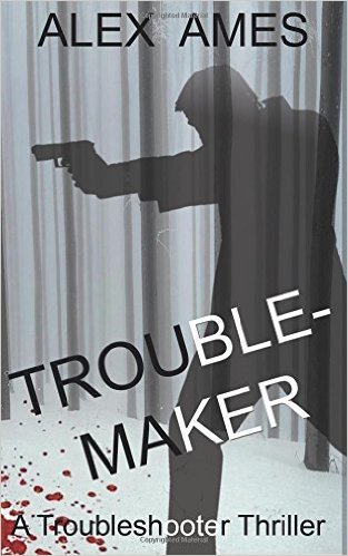 Troublemaker (Book 2 in the Troubleshooter Series) by Alex Ames | Goodreads