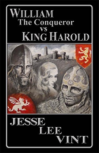 William the Conqueror vs King Harold by Jesse Lee Vint | Goodreads