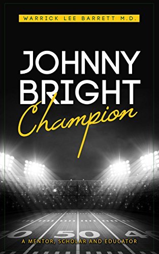 Johnny Bright, Champion: A Mentor, Scholar and Educator by Warrick Lee ...