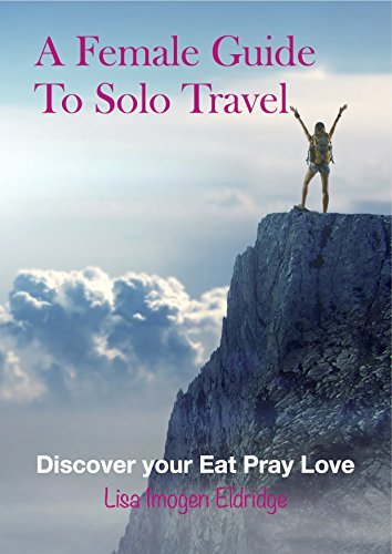 A Guide To Solo Female Travel: Making Solo Travel Easier by Girl about ...