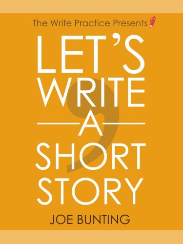 Let's Write a Short Story!: Get Published Sooner with Your First Short ...
