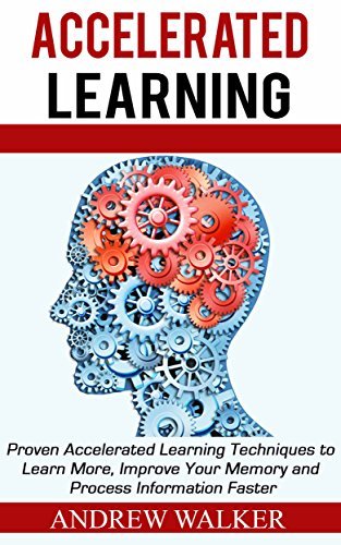 Accelerated Learning: Proven Accelerated Learning Techniques to Learn ...