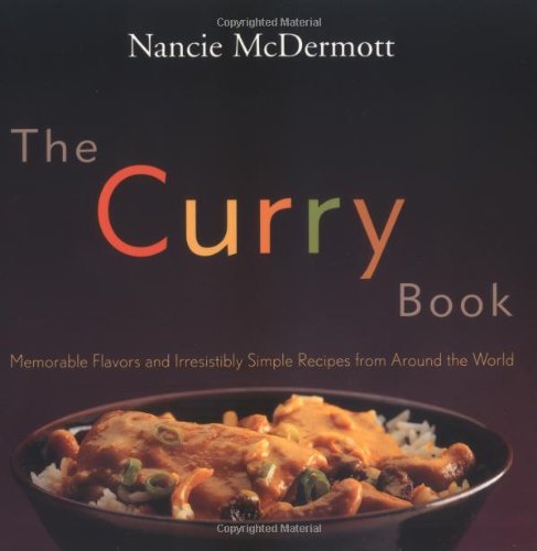 The Curry Book: Memorable Flavors and Irresistible Recipes from Around ...