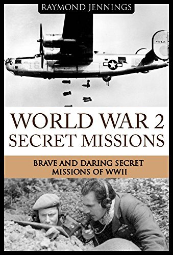 World War 2 Secret Missions: Brave & Daring Secret Missions of WW2 by ...