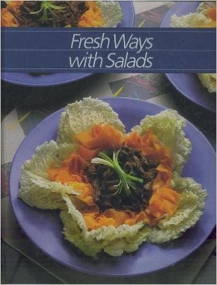 Fresh Ways With Salads by Time-Life Books | Goodreads