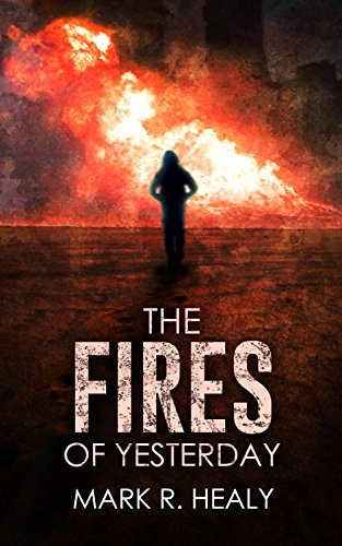 The Fires of Yesterday (The Silent Earth, Book 3) by Mark R. Healy ...