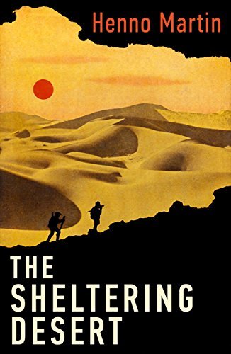The Sheltering Desert: A Classic Tale of Escape and Survival in the ...