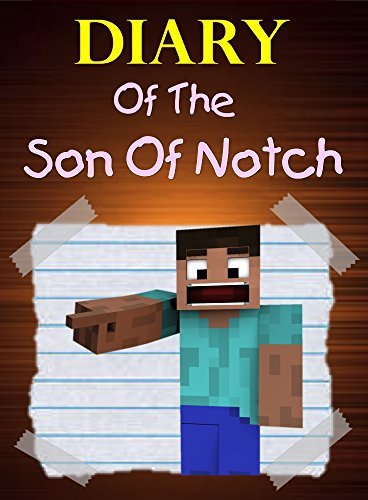 Lost Diary Of The Son Of Notch by Lego Kid | Goodreads