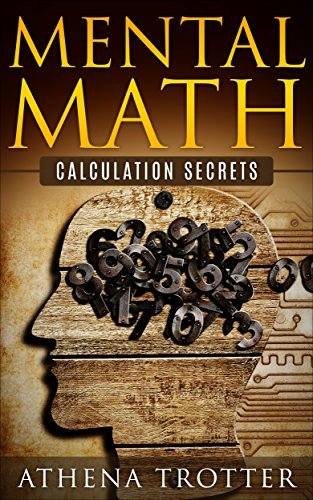 Mental Math: Calculation Secrets by Athena Trotter | Goodreads