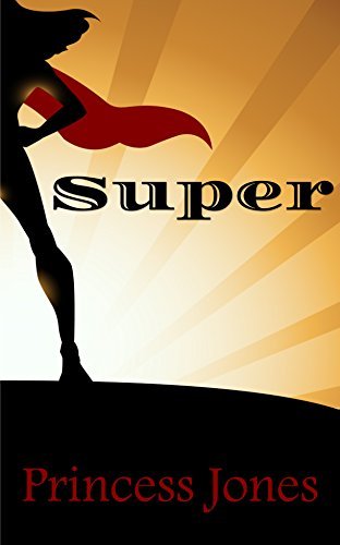 Super (Super, #1) by Princess Jones | Goodreads