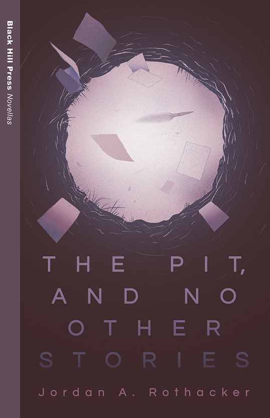 The Pit, and No Other Stories by Jordan A. Rothacker | Goodreads