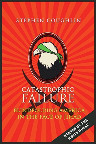 Catastrophic Failure: Blindfolding America in the Face of Jihad by ...