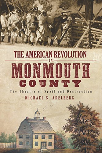The American Revolution in Monmouth County: The Theatre of Spoil and ...
