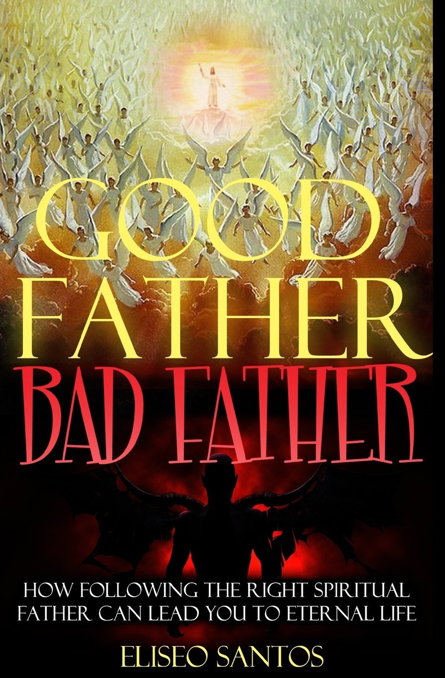 Good Father, Bad Father: How Following the Right Spiritual Father Can ...