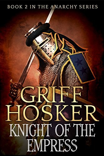Knight of the Empress (Anarchy #2) by Griff Hosker | Goodreads