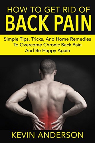 Back Pain: Simple Tips, Tricks, and Home Remedies to Overcome Chronic ...