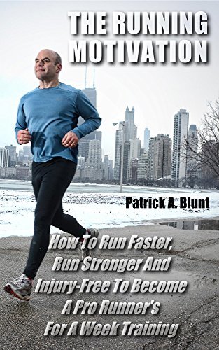 The Running Motivation: How To Run Faster, Run Stronger And Injury-Free ...
