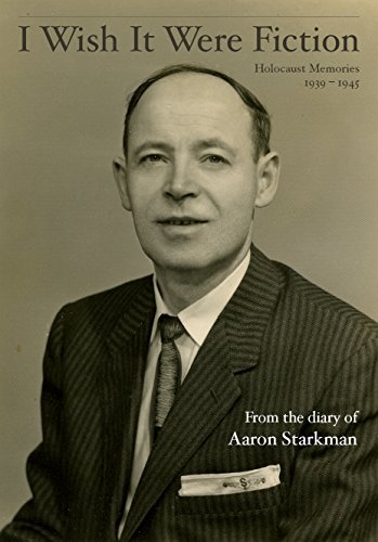 I Wish It Were Fiction: Holocaust Memories, 1939 – 1945 by Aaron ...