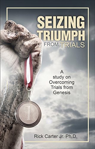 Seizing Triumph from Trials by Rick Carter Jr. | Goodreads