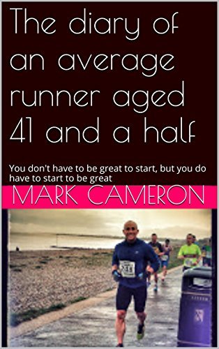 The diary of an average runner: Never, ever, give up by Mark Cameron ...