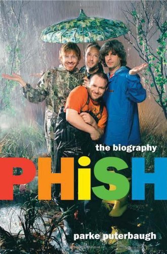 Phish: The Biography by Parke Puterbaugh | Goodreads