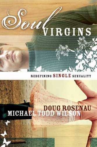 Soul Virgins: Redefining Single Sexuality by Douglas E. Rosenau | Goodreads