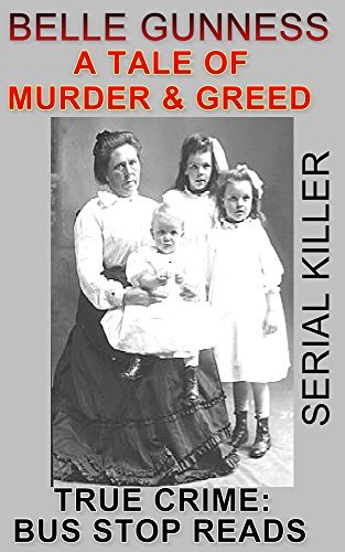 A Tale of Murder & Greed: Belle Gunness--Serial Killer by Bus-Stop ...