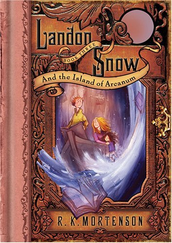 Landon Snow and the Island of Arcanum by R.K. Mortenson | Goodreads