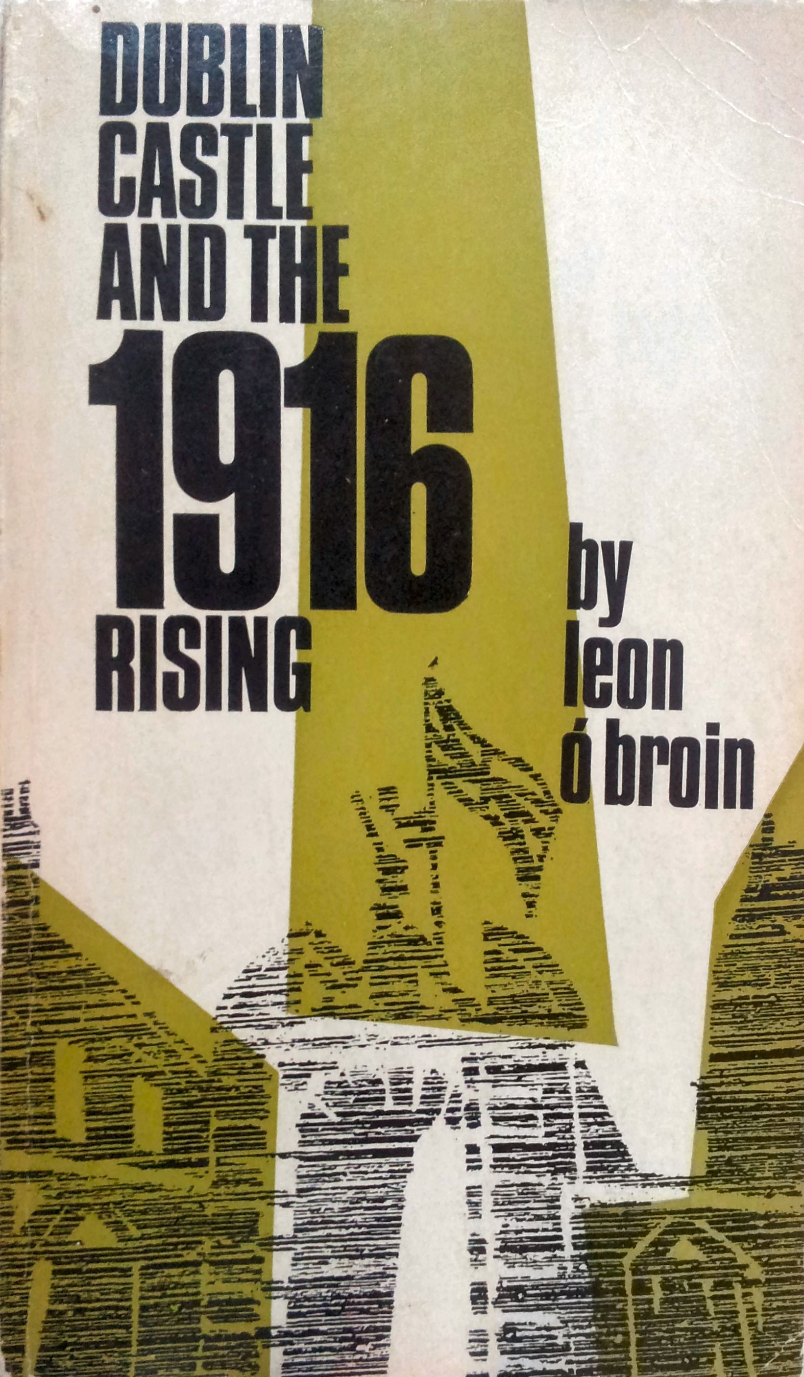 Dublin Castle and the 1916 Rising by Leon Ó Broin | Goodreads