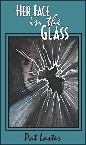 Her Face in the Glass by Pat Laster | Goodreads