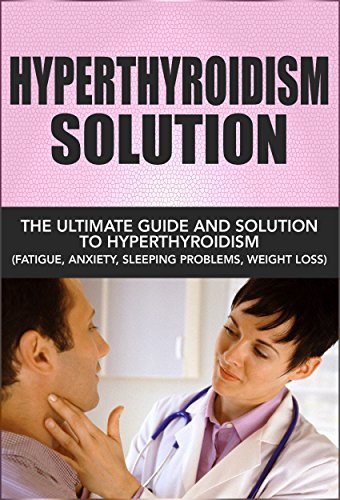 Hyperthyroidism: The Ultimate Guide and Treatment to Overcoming ...