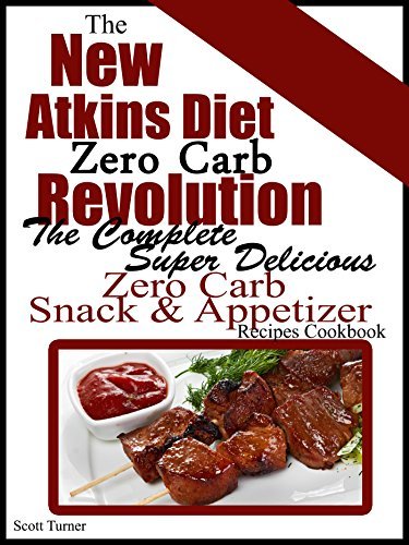 The New Atkins Diet Zero Carb Revolution: The Complete Super Delicious ...