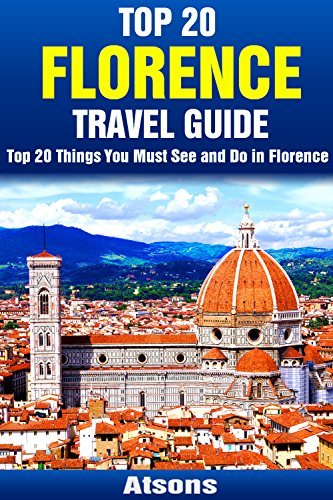 Top 20 Things to See and Do in Florence - Top 20 Florence Travel Guide ...