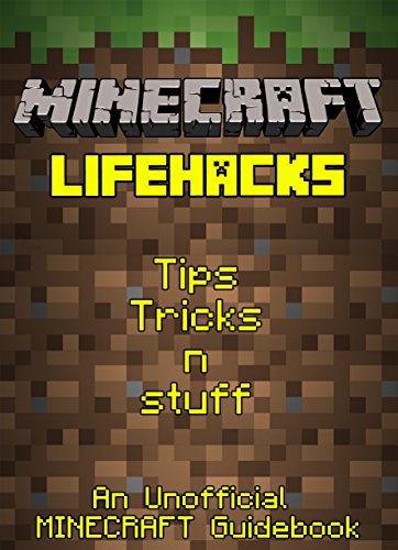 Minecraft Lifehacks: Tips, Tricks n Stuff by MC guides | Goodreads