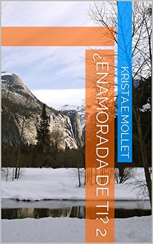 ¿Enamorada de ti? 2 (Spanish Edition) by Krista E. Mollet | Goodreads