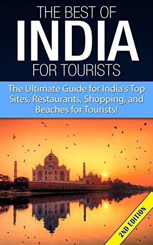 The Best of India for Tourists: The Ultimate Guide for India's Top ...