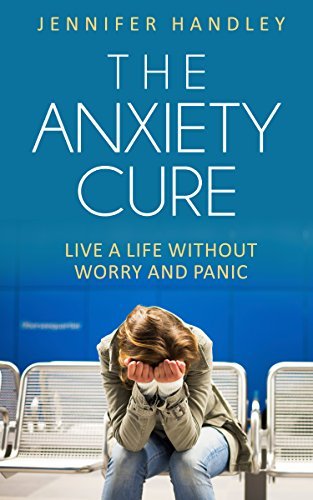 The Anxiety Cure: Ultimate anxiety hacking tips: Discover the simple and effective methods to ...