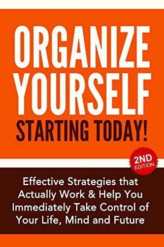 Organize Yourself Starting Today! Effective Strategies that Actually ...