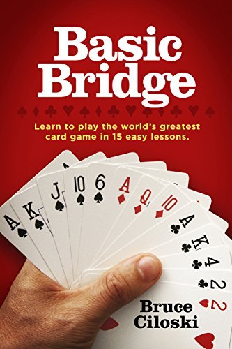 Basic Bridge: Learn to Play the World's Greatest Card Game in 15 Easy ...