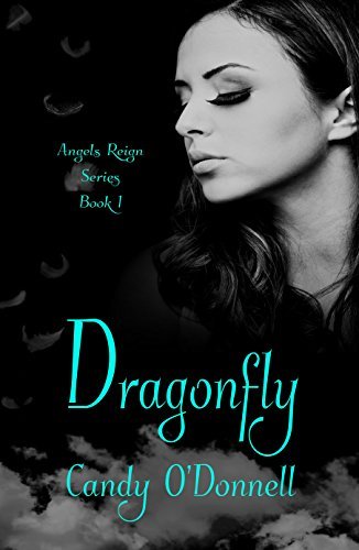 Dragonfly (Angels Reign Series Book 1) by Candy O'Donnell | Goodreads
