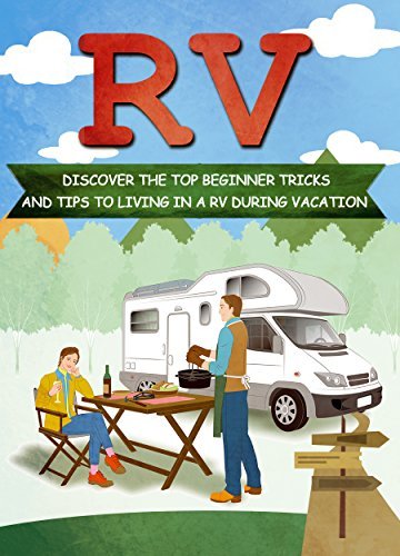 RV: Discover The Top Beginner Tricks And Tips To Living In A RV During ...