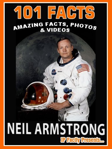 101 Facts... Neil Armstrong! Amazing Facts, Photos and Videos - Space ...