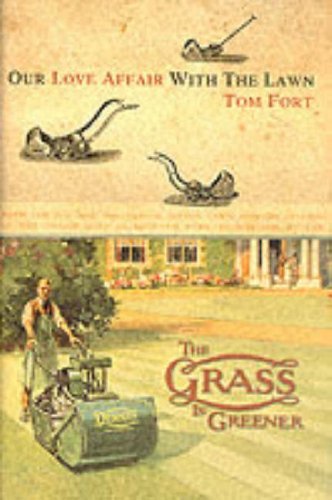 The Grass is Greener: An Anglo-Saxon Passion by Tom Fort | Goodreads